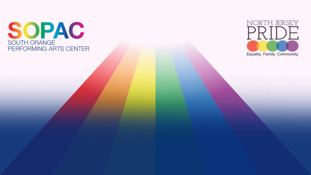 SOPAC Pride Weekend | South Orange Performing Arts Center